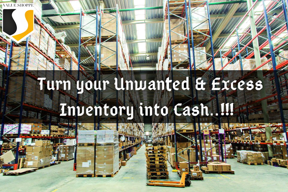 Turn Your Excess Inventory into Cash in an Effective Way - Value Shoppe ...